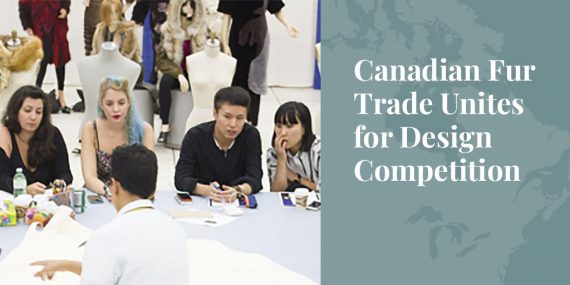 Canadian Fur Trade Unites for Design Competition